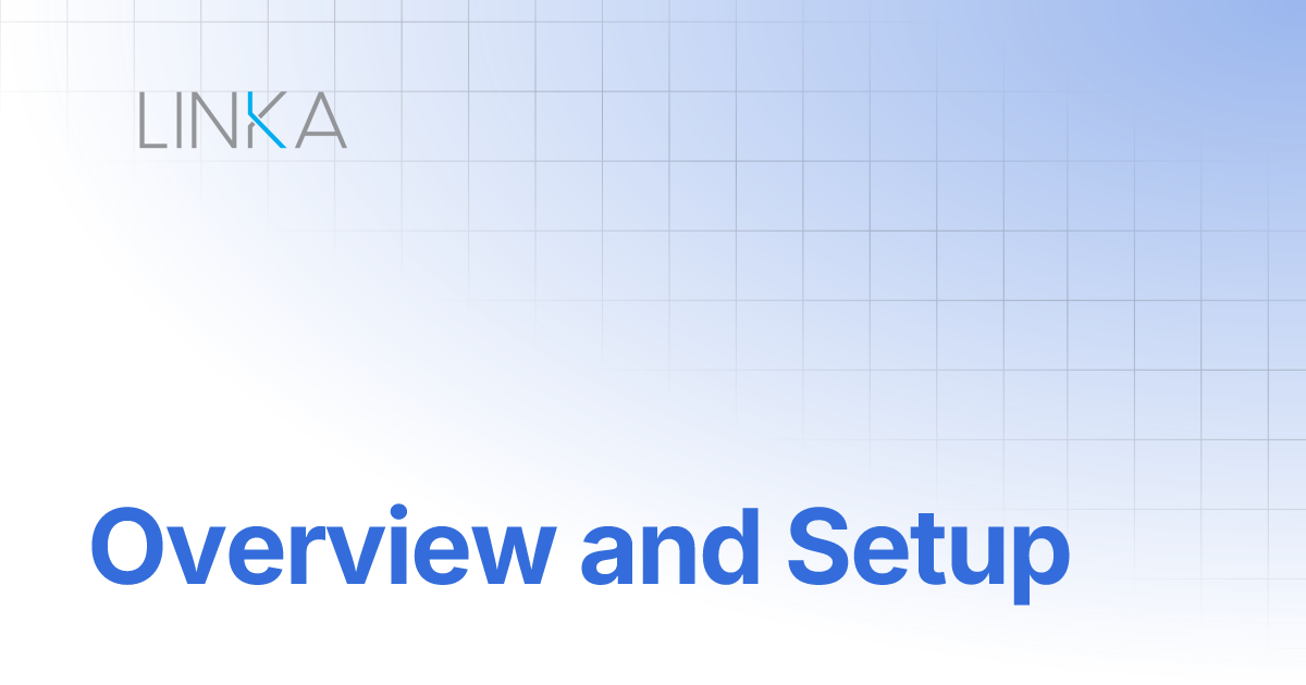 Overview and Setup | LINKA Documentation