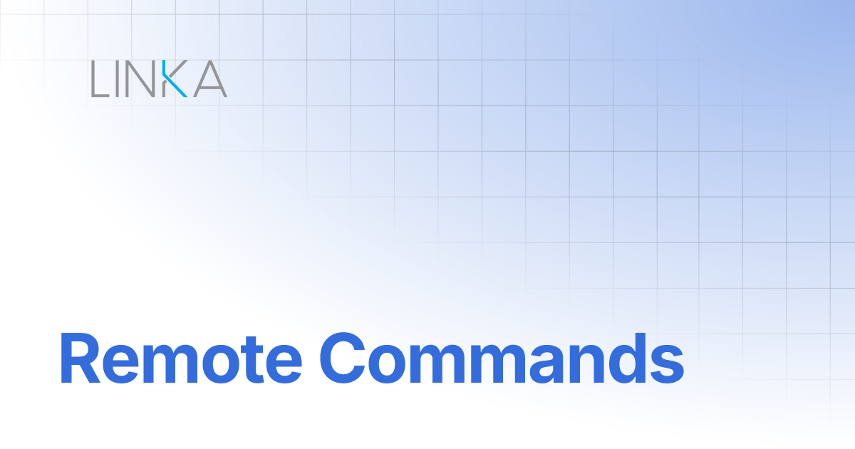 Remote Commands | LINKA Documentation
