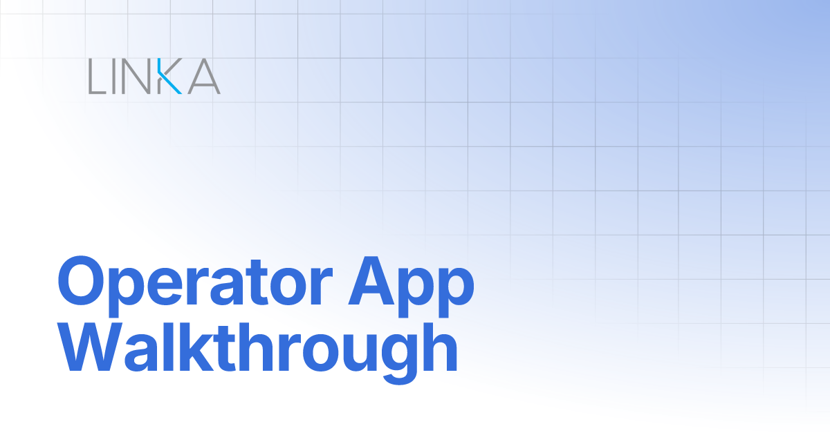 Operator App Walkthrough | LINKA Documentation