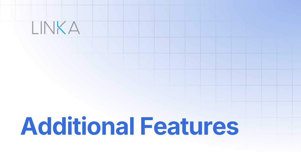 Additional Features | LINKA Documentation